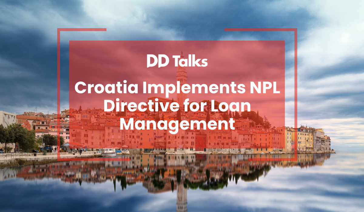 Croatia Implements NPL Directive for Loan Management | DD Talks
