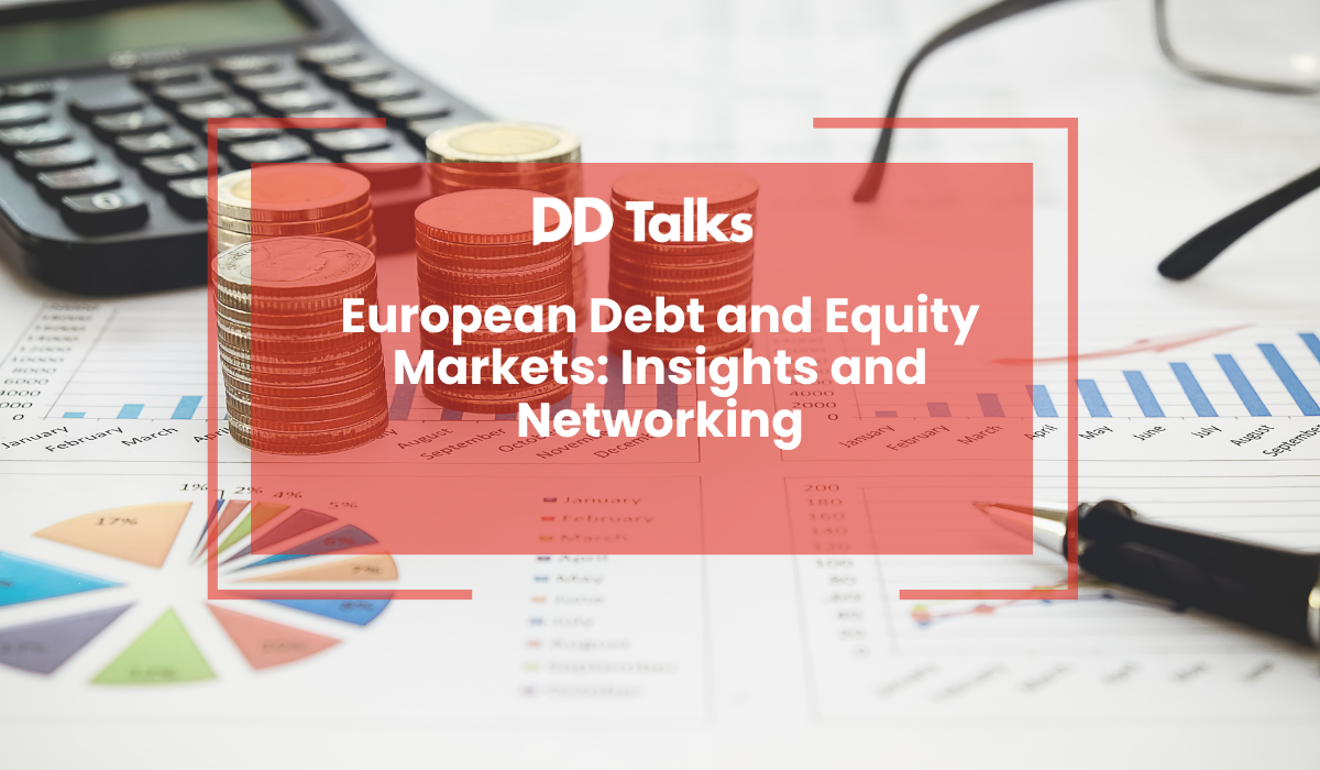 European Debt and Equity Markets: Insights and Networking | DD Talks