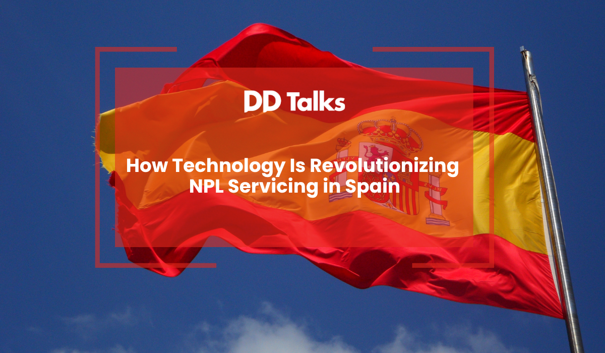 How Technology Is Revolutionizing NPL Servicing in Spain | DD Talks