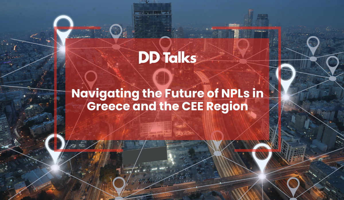 Navigating the Future of NPLs in Greece and the CEE Region | DD Talks