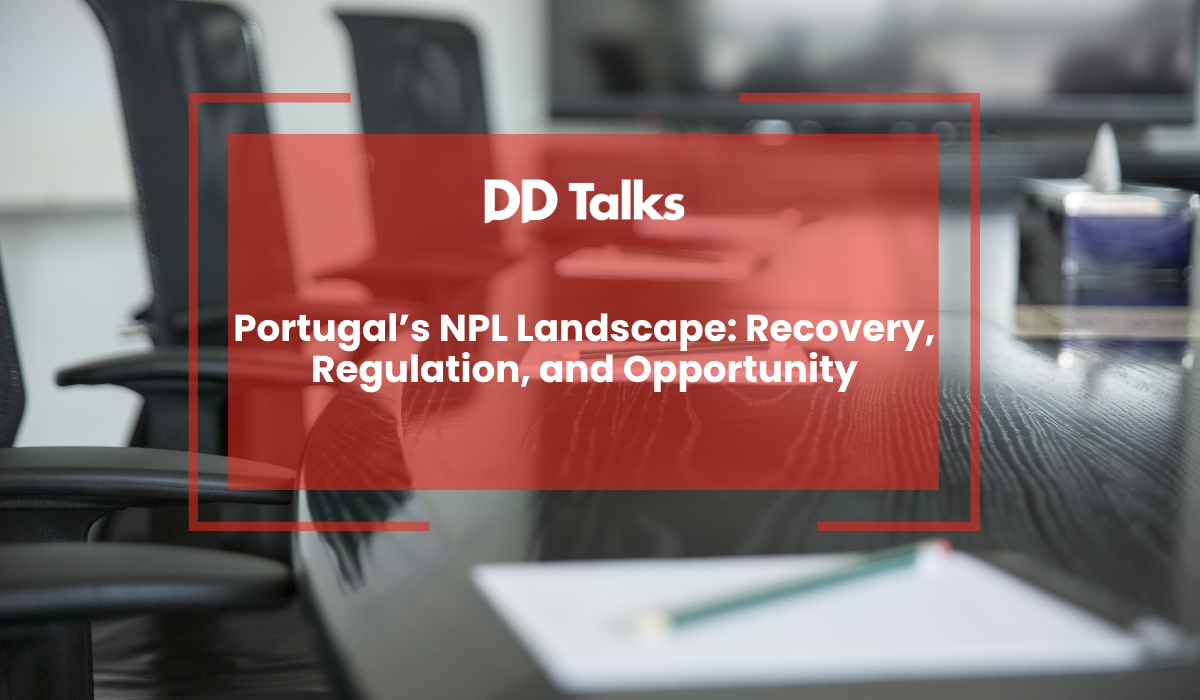 Portugal’s NPL Landscape: Recovery, Regulation, and Opportunity | DD Talks