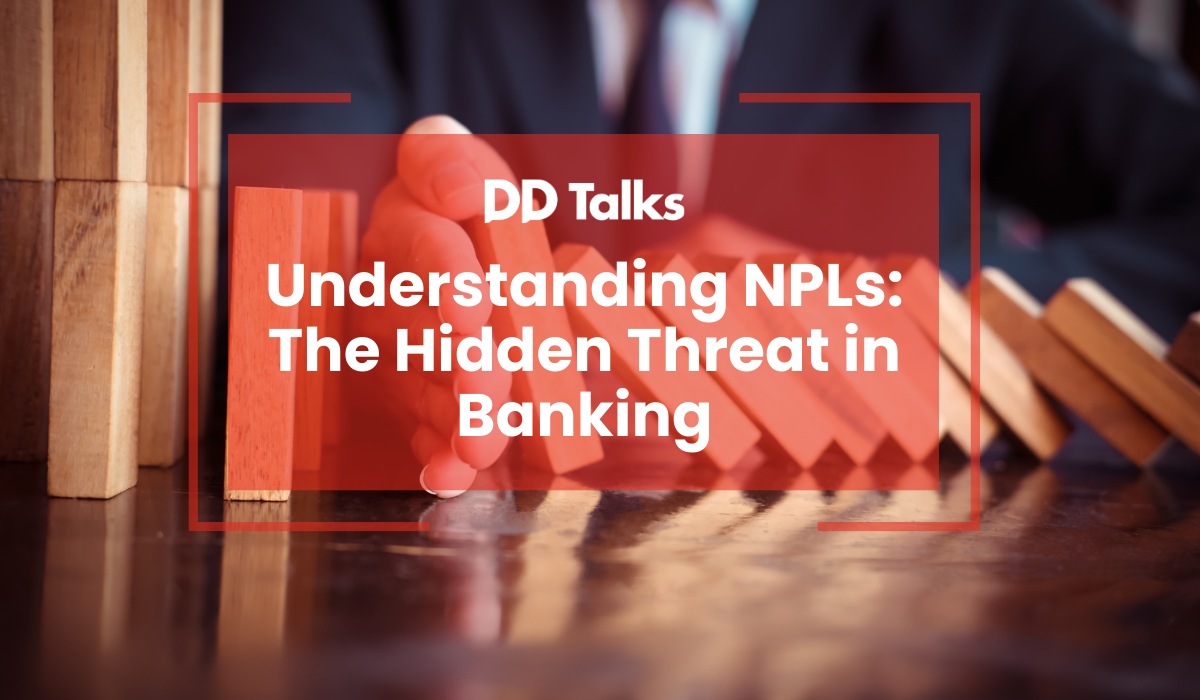 Understanding NPLs: The Hidden Threat in Banking | DD Talks