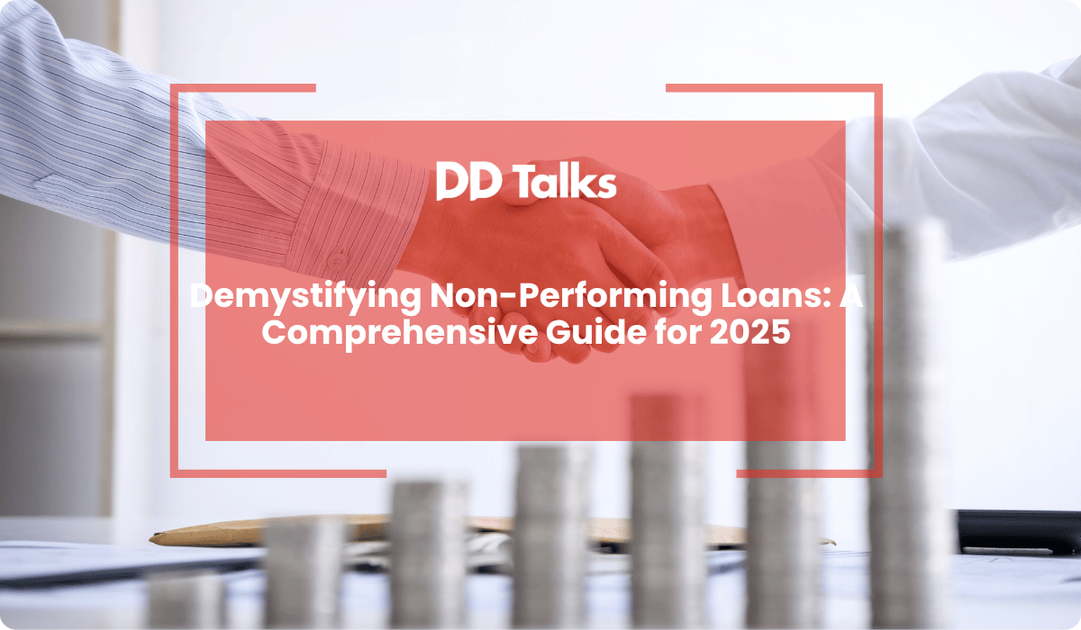 Demystifying Non-Performing Loans: A Comprehensive Guide for 2025 | DD ...