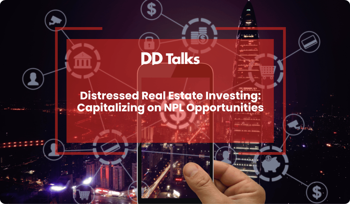 Distressed Real Estate Investing: Capitalizing on NPL Opportunities ...