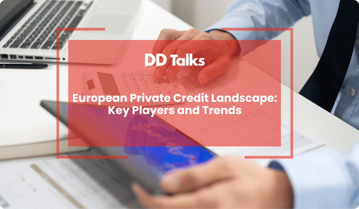 European Private Credit Landscape: Key Players and Trends | DD Talks