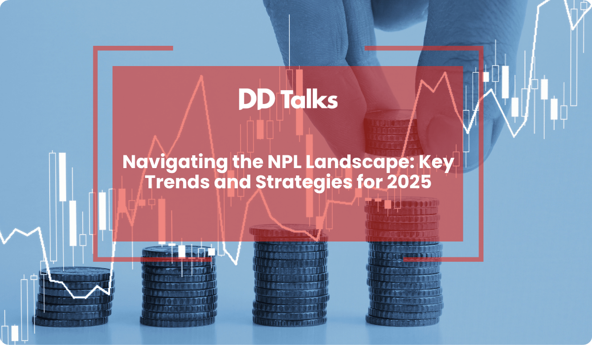 Navigating the NPL Landscape: Key Trends and Strategies for 2025 | DD Talks