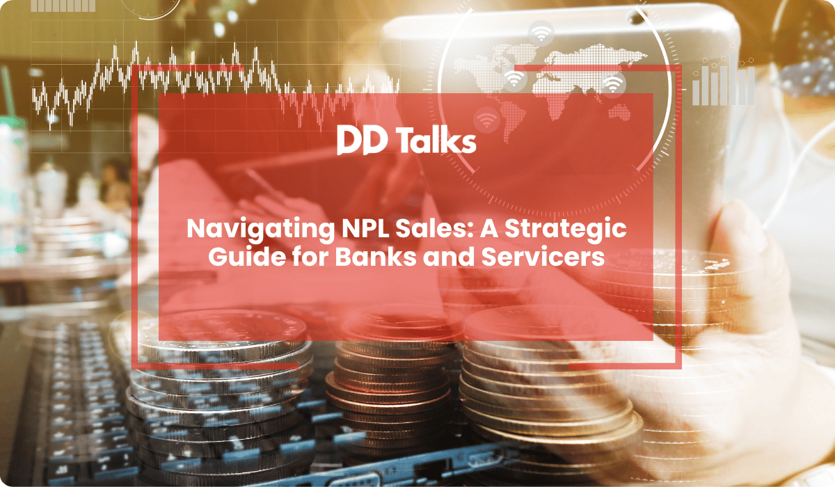 Navigating NPL Sales: A Strategic Guide for Banks and Servicers | DD Talks