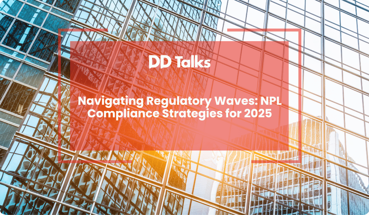 Navigating Regulatory Waves: NPL Compliance Strategies for 2025 | DD Talks