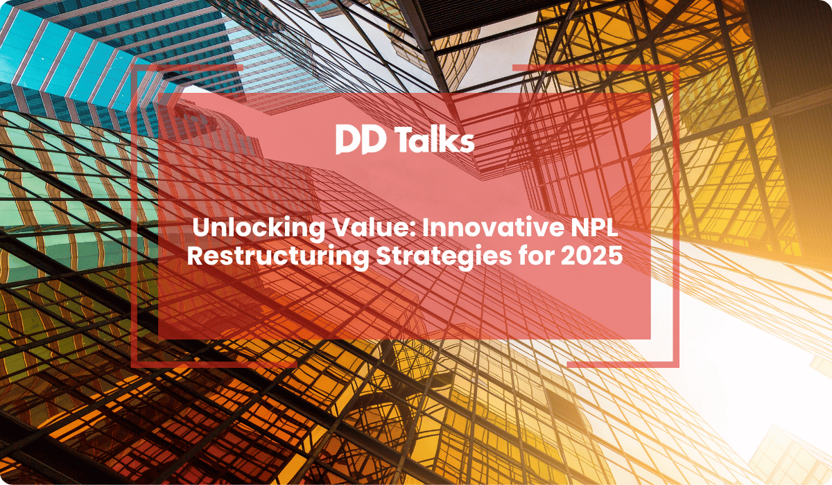 Innovative NPL Restructuring for 2026: Maximizing Value | DD Talks